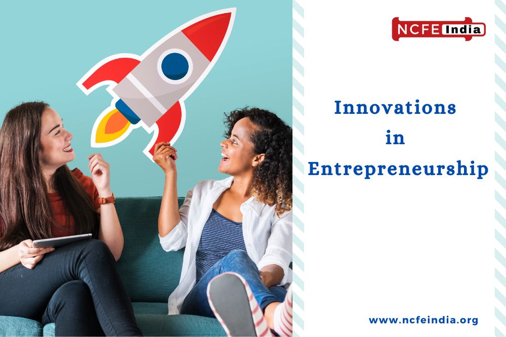 Innovations in Entrepreneurship | NCFEIndia